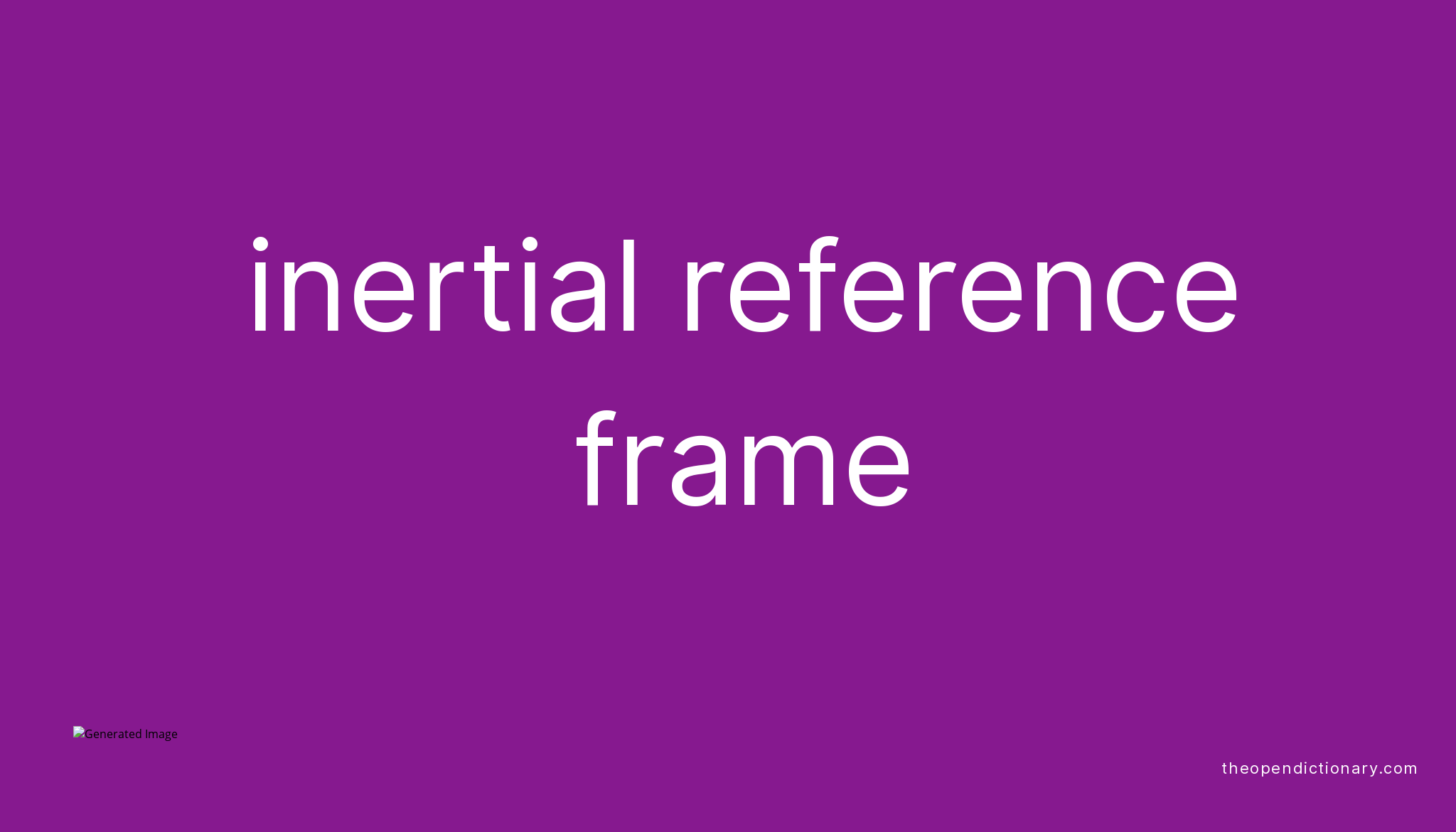 Inertial Reference Frame Meaning Of Inertial Reference Frame 